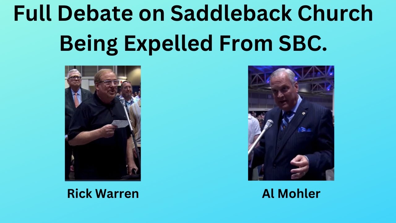 FULL DEBATE ON SADDLEBACK COMMUNITY CHURCH BEING EXPELLED FROM SOUTHERN BAPTIST CONVENTION 2023