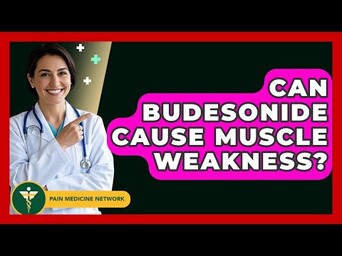 Can Budesonide Cause Muscle Weakness? - Pain Medicine Network