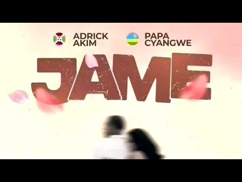 JAME_-_Adrick_Akim_ft_Papa_Cyangwe___visualizer__(720p)