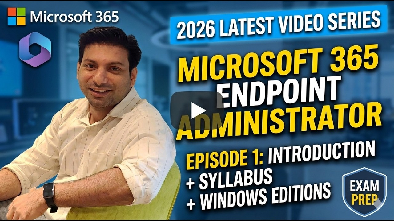 MD-102 Microsoft 365 Endpoint Administrator | Episode 1 | Introduction + Syllabus + Windows Editions