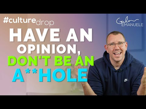 How to Have an Opinion & Not Be an A**hole | #culturedrop | Galen Emanuele