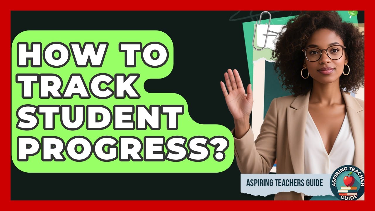 How To Track Student Progress? - Aspiring Teacher Guide
