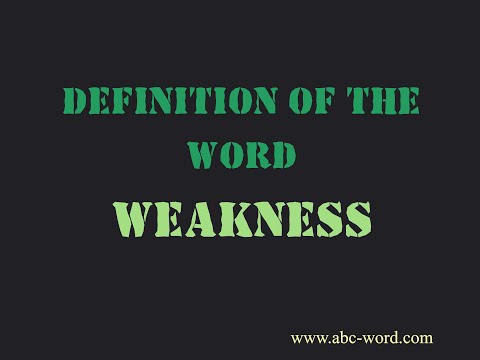 Definition of the word "Weakness"