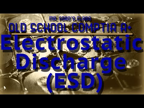 Electrostatic Discharge ESD : Mr. Ford's Old School CompTIA A+ Certification Videos