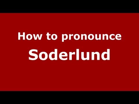 How to Pronounce Soderlund - PronounceNames.com