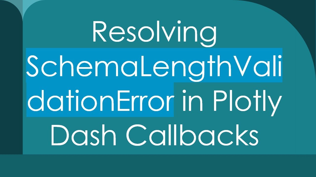 Resolving SchemaLengthValidationError in Plotly Dash Callbacks