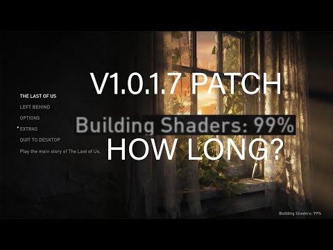 Steam Community :: Video :: The Last of Us Part I v1.0.1.7 Patch. Shader building time.