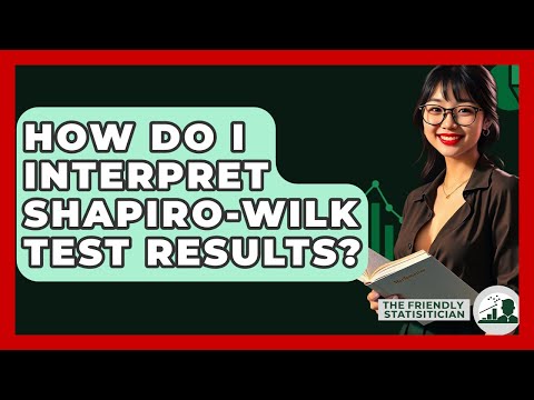 How Do I Interpret Shapiro-Wilk Test Results? - The Friendly Statistician
