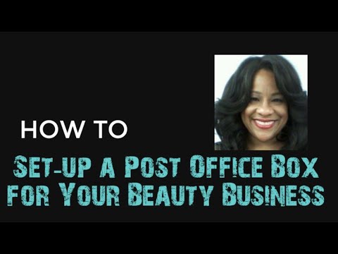 How to Set-up a Post Office Box (P.O. Box) for Your Beauty Business