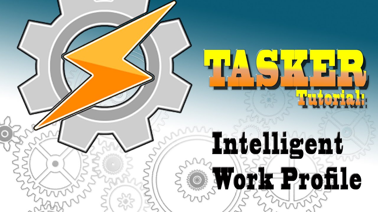 TASKER 101: Tutorial for beginners: 2. Intelligent work/school profile
