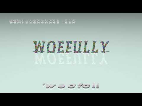 woefully - pronunciation + Examples in sentences and phrases