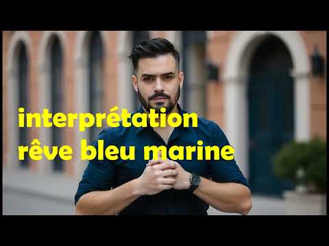 rêve de bleu marine,signification,couleur,interprétation,voir,vêtements,symbolique,foncée,d'objets