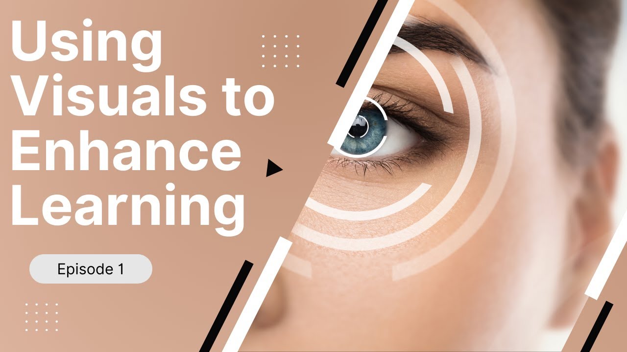 Using Visuals to Enhance Learning | Episode 1: How Do People Learn?