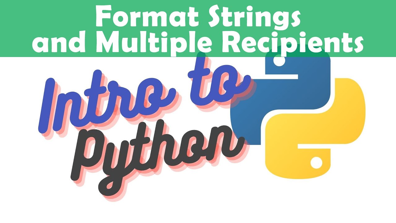 Format Strings and Multiple Recipients - 09 Intro to Python with Emailing