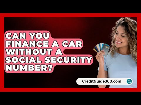 Can You Finance a Car Without a Social Security Number? - CreditGuide360.com
