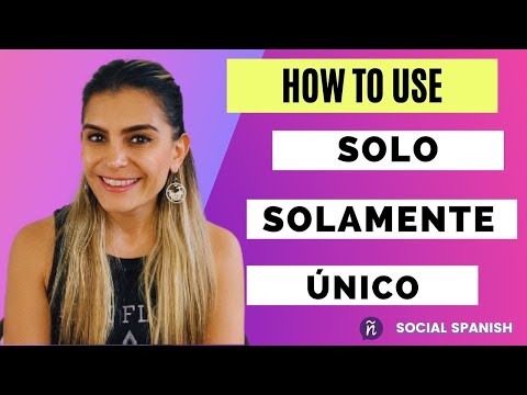 How to use solo, solamente, único