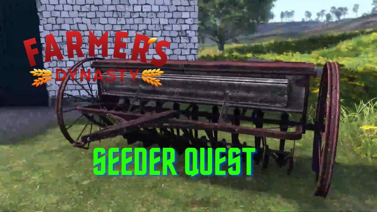 Farmer's Dynasty Seeder Quest Walkthrough