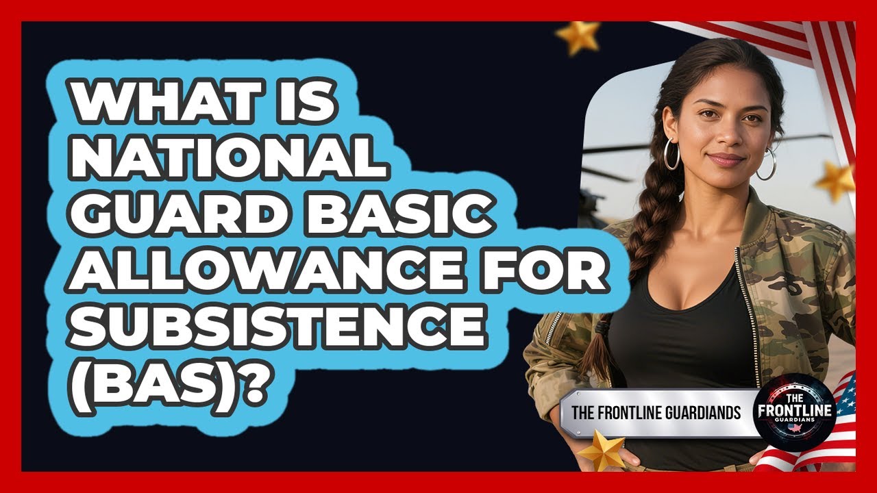 What Is National Guard Basic Allowance For Subsistence (BAS)? - The Frontline Guardians