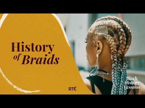The History of Braids | Black History Lessons | RTÉ