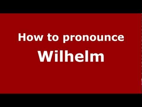 How to Pronounce Wilhelm - PronounceNames.com