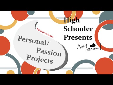 Creating Your Own Passion/Personal Project in High School - Initiate Your Initiative
