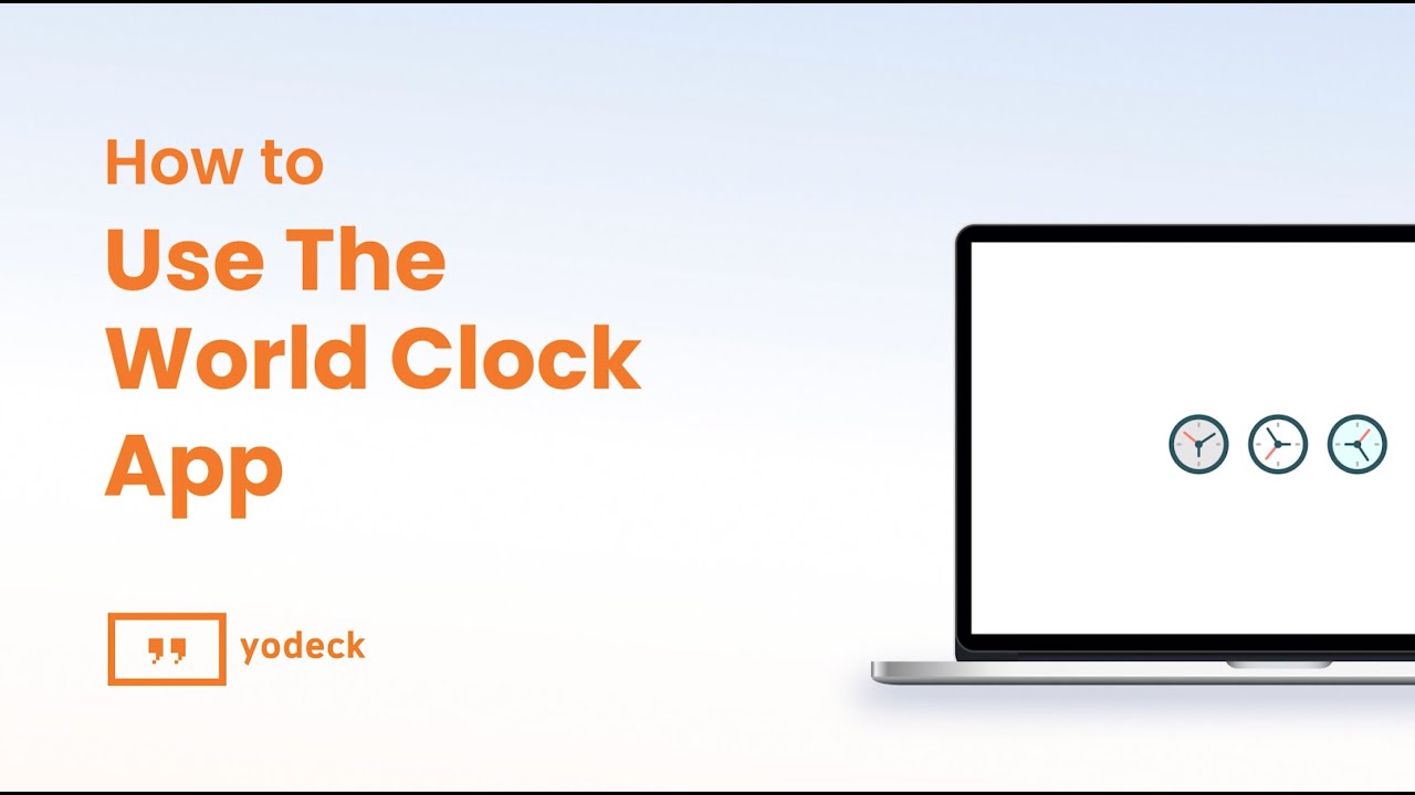 How To Use The World Clock App With Yodeck