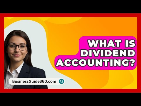 What Is Dividend Accounting? - BusinessGuide360.com