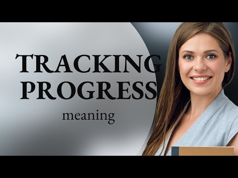Tracking Progress: Understanding its Meaning and Importance