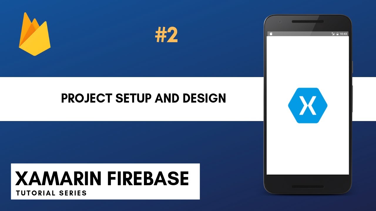 Xamarin Firebase Tutorials - Project Setup and Design