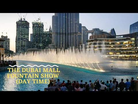 The Dubai Mall Fountain Show (Day Time)