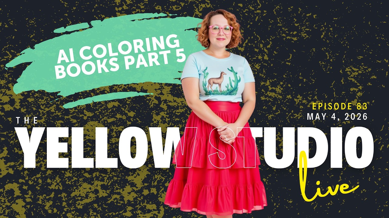 The Yellow Studio Live: Episode 83 – AI Coloring Books, Part 5