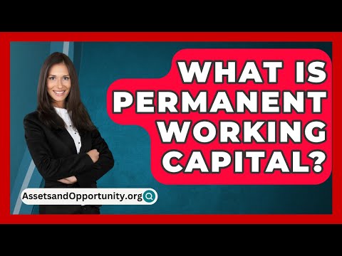 What Is Permanent Working Capital? - AssetsandOpportunity.org