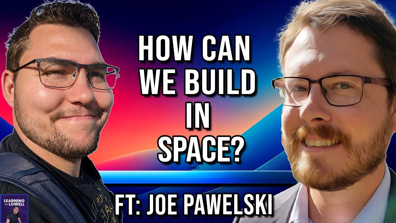 In-Space Manufacturing, Space Stations, cisLunar Architect Joe Pawelski - Learning with Lowell 146