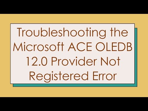 Troubleshooting the Microsoft ACE OLEDB 12.0 Provider Not Registered Error