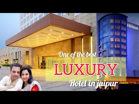 Hotel Hilton / luxury stay/my stay in Hilton / Double tree by Hilton Jaipur / Best hotel in jaipur
