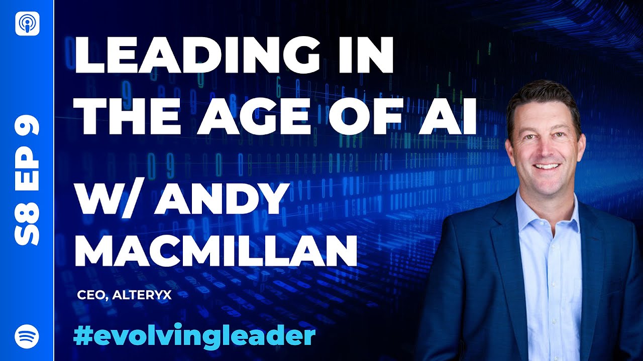 S8 Ep9: 'Leading in the Age of AI’ with Andy MacMillan