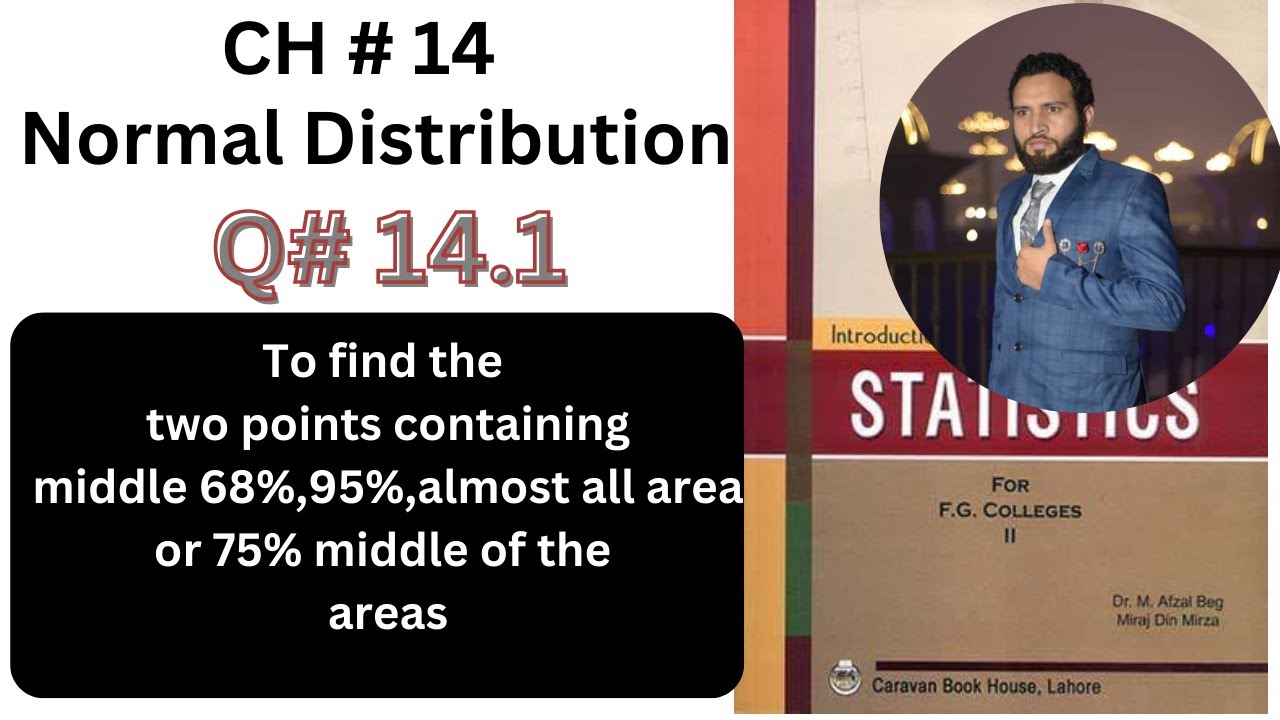 q14.1 ch14 normal distribution statistics for fg colleges dr afzal beg book