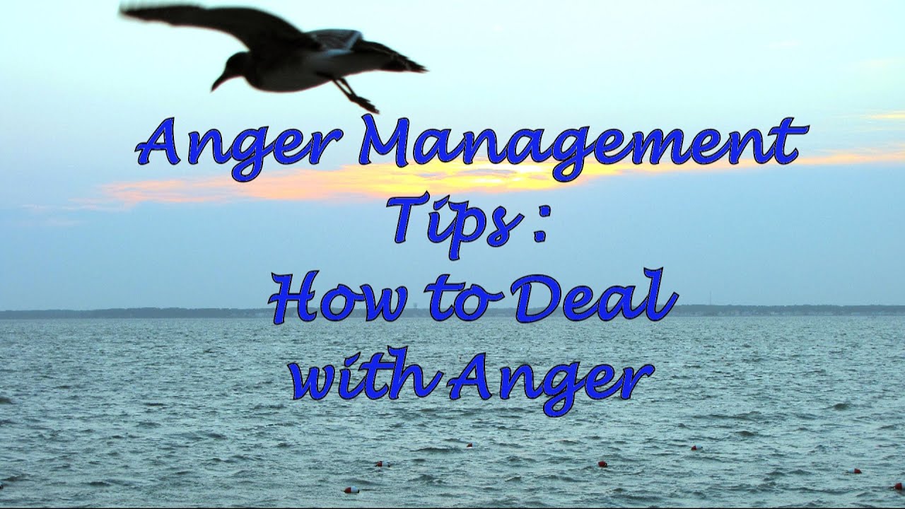 Anger Management Tips: How to Deal With Anger