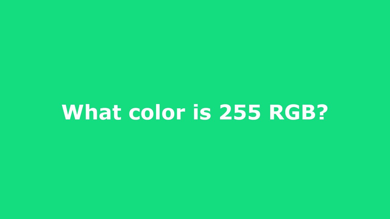 What color is 255 RGB?