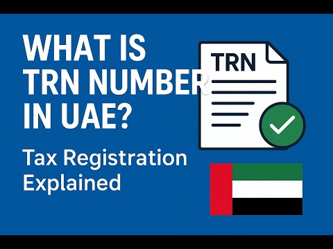 What is TRN Number in UAE? | Tax Registration Explained Simply