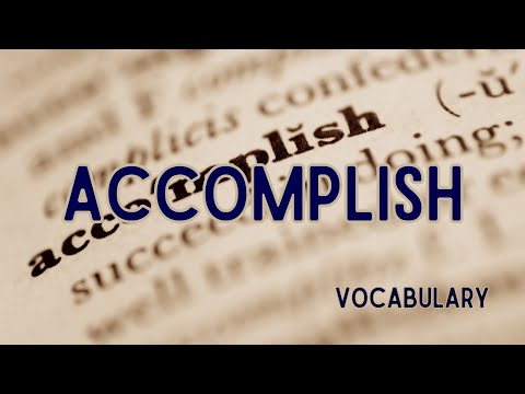 What is the meaning of Accomplish?
