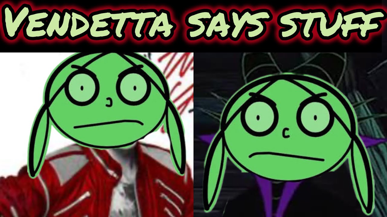 VENDETTA SAYS STUFF 2 || MAKING FIENDS