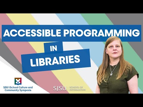 Accessible programming in libraries | SJSU iSchool Culture and Community Symposia