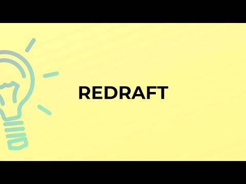 What is the meaning of the word REDRAFT?