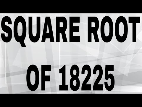 SQUARE ROOT OF 18225