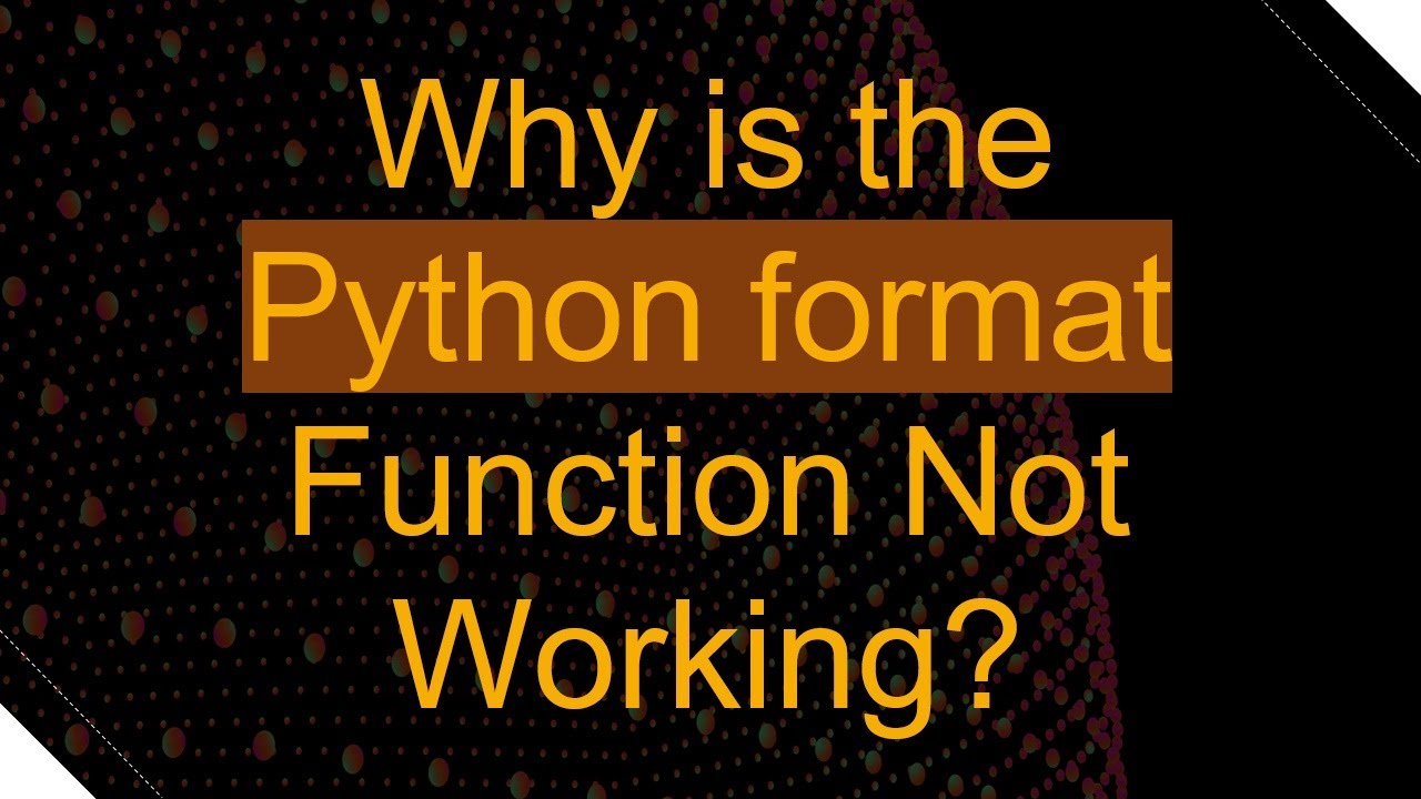 Why is the Python format Function Not Working?