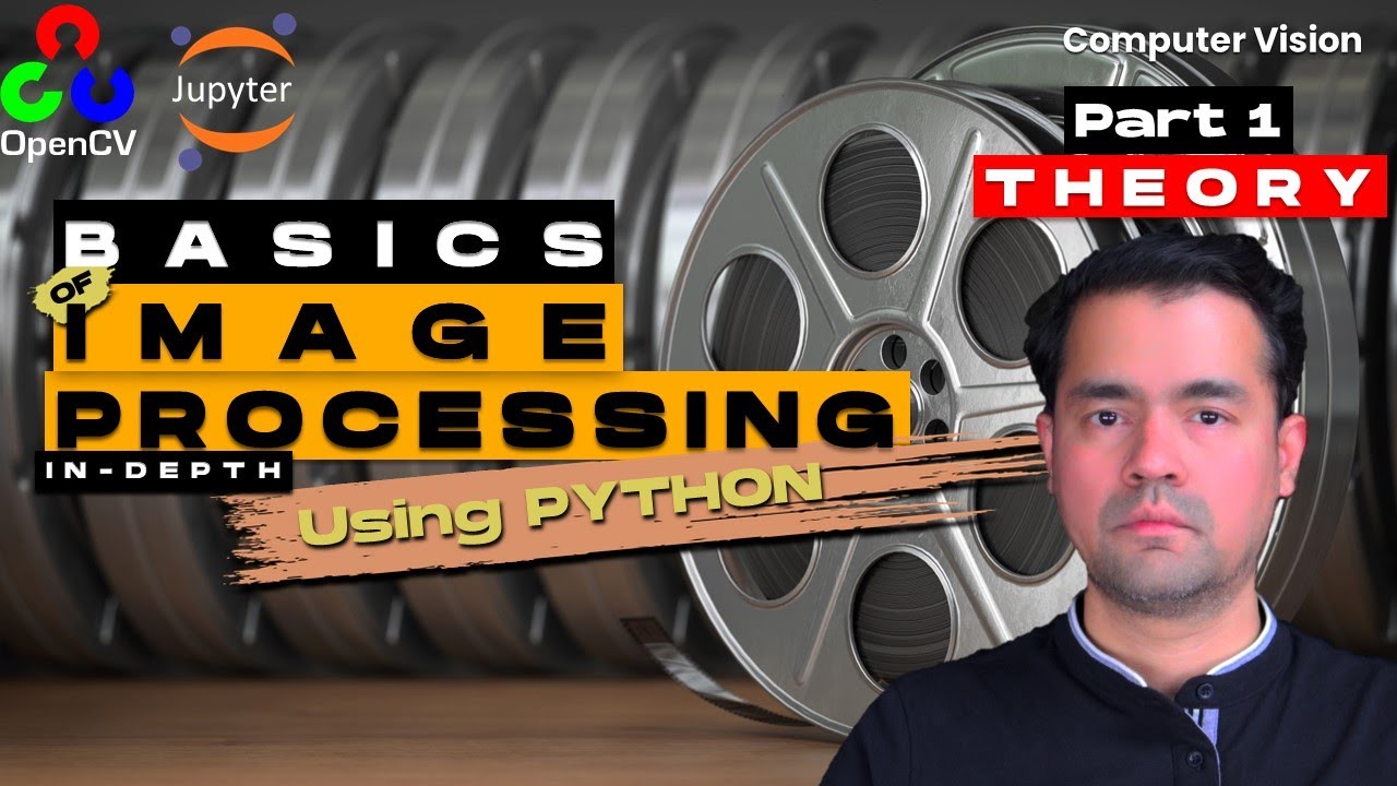THEORY | BASICS OF IMAGE PROCESSING | COMPUTER VISION