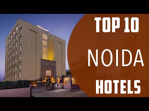 Top 10 Best Hotels to Visit in Noida | India - English