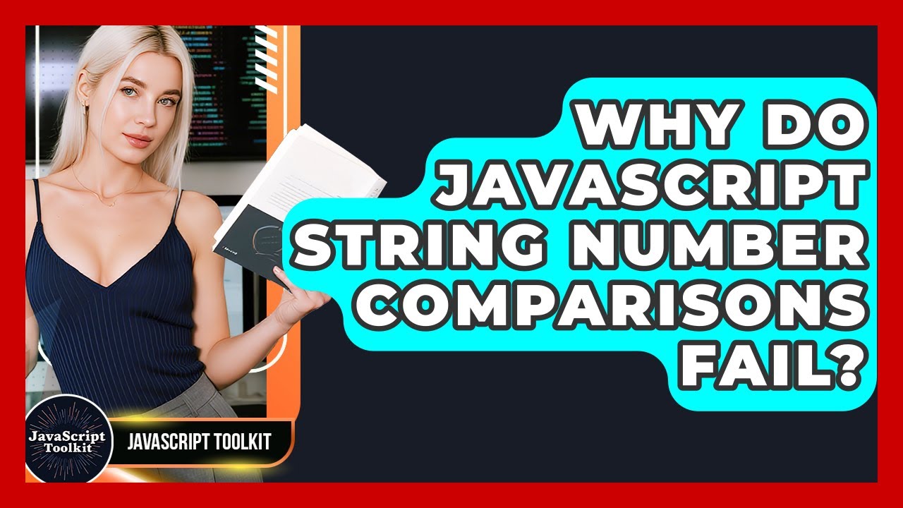 Why Do JavaScript String Number Comparisons Fail? - JavaScript Toolkit