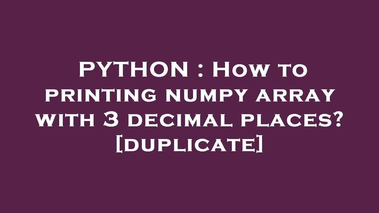 PYTHON : How to printing numpy array with 3 decimal places?